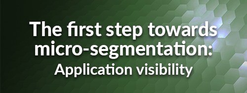 Archived: The first step towards micro-segmentation: Application visibility | SC Media