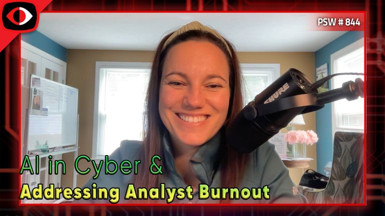 AI in Cyber & Addressing Analyst Burnout – Kayla Williams – PSW #844 ...