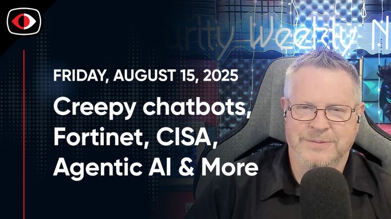 Creepy chatbots, Fortinet, CISA, Agentic AI, FIDO, EDR, Aaran Leyland, and More… – SWN #503 | SC ...
